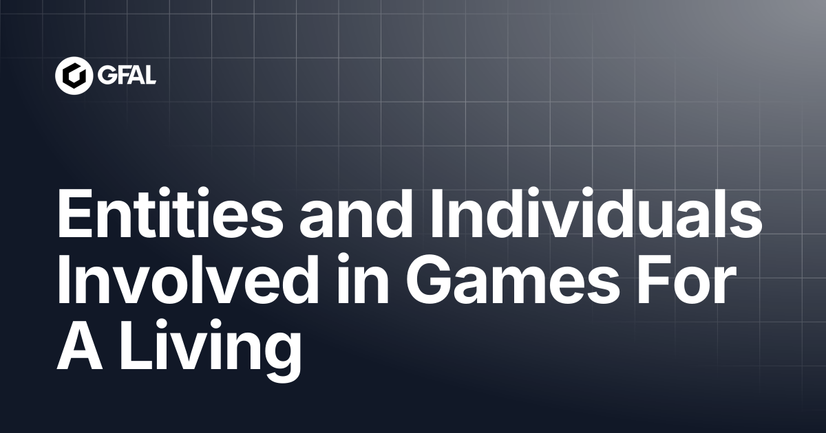Entities and Individuals Involved in Games For A Living | GFAL White Paper